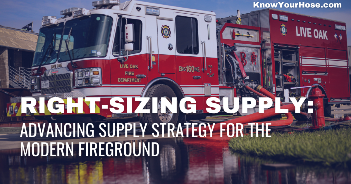 Supply Strategy for Modern Fireground | Right-Sizing Supply 1/3